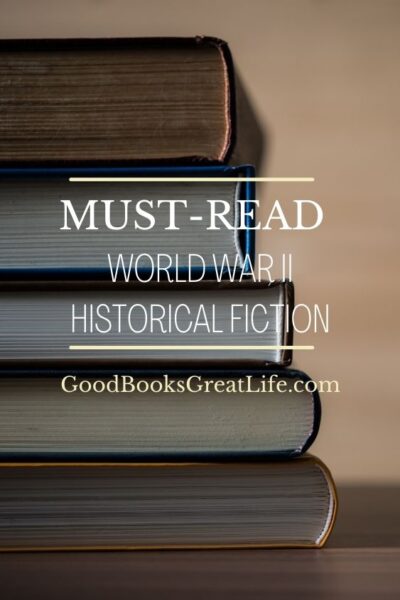 World War Two Historical Fiction You'll Love - Good Books Great Life