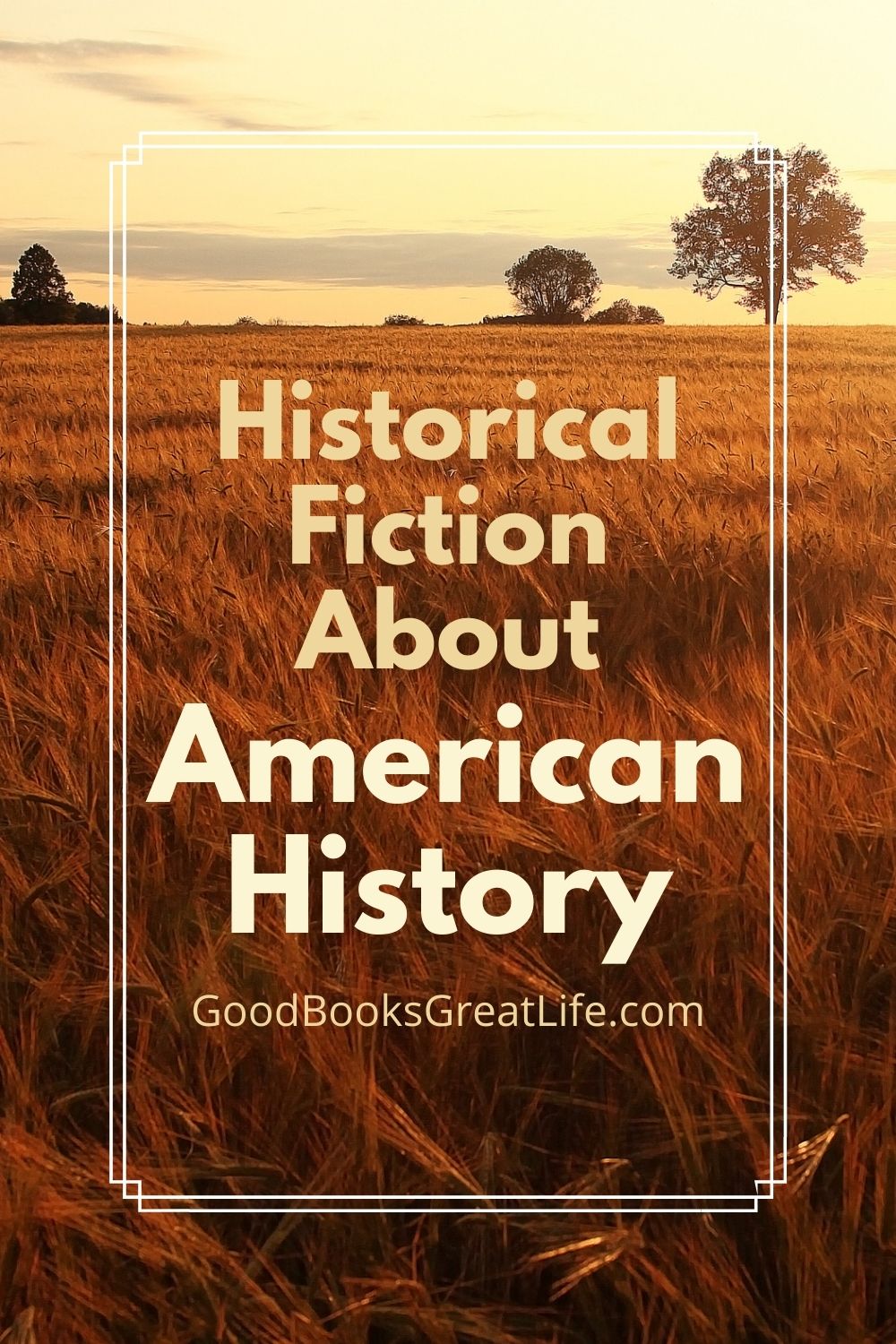 Historical Fiction About American History - Good Books Great Life