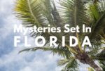 Mysteries Set in Florida - Good Books Great Life